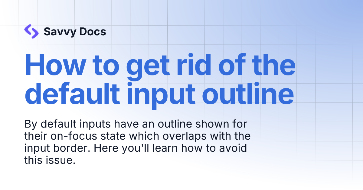 How to get rid of the default input outline | Savvy Docs