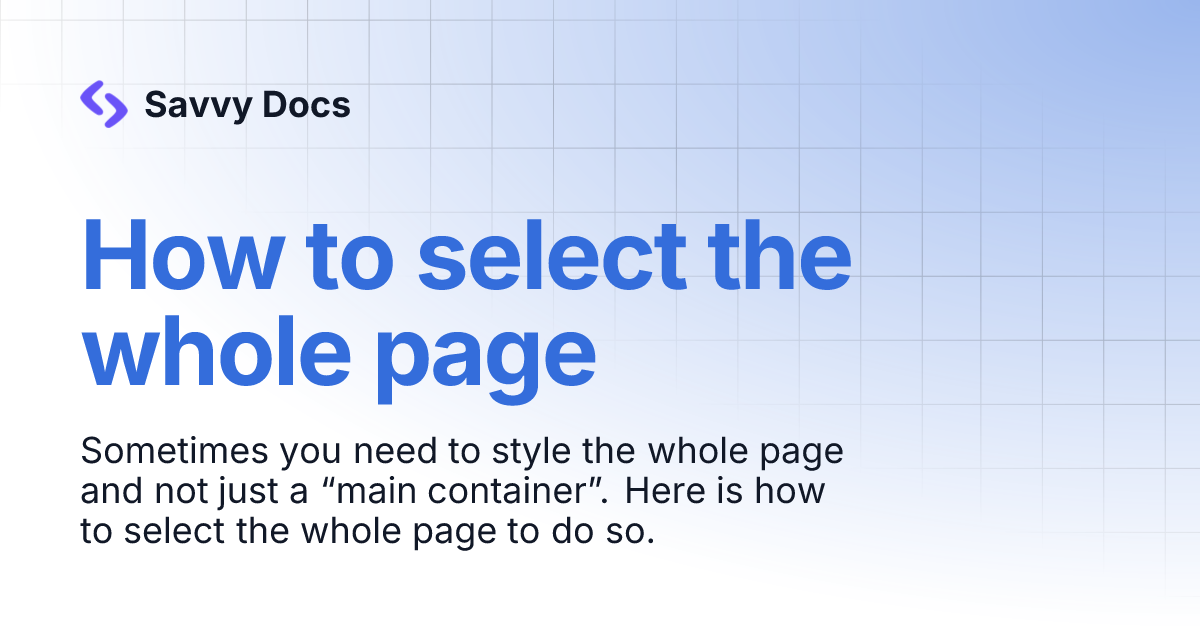 How to select the whole page | Savvy Docs