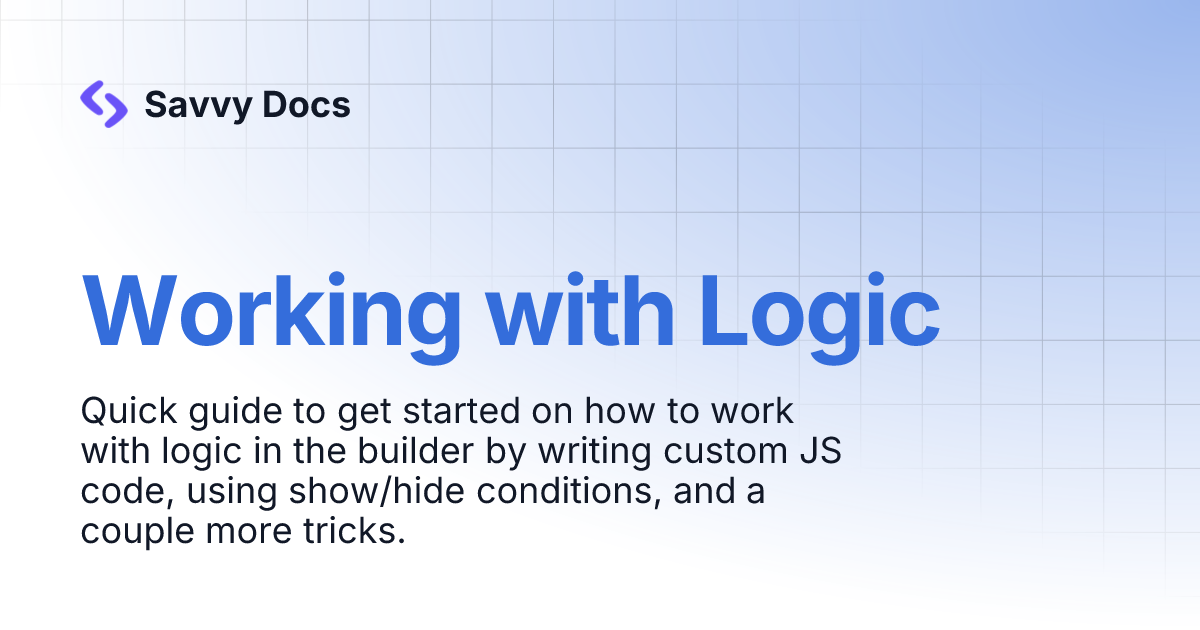 Working with Logic | Savvy Docs